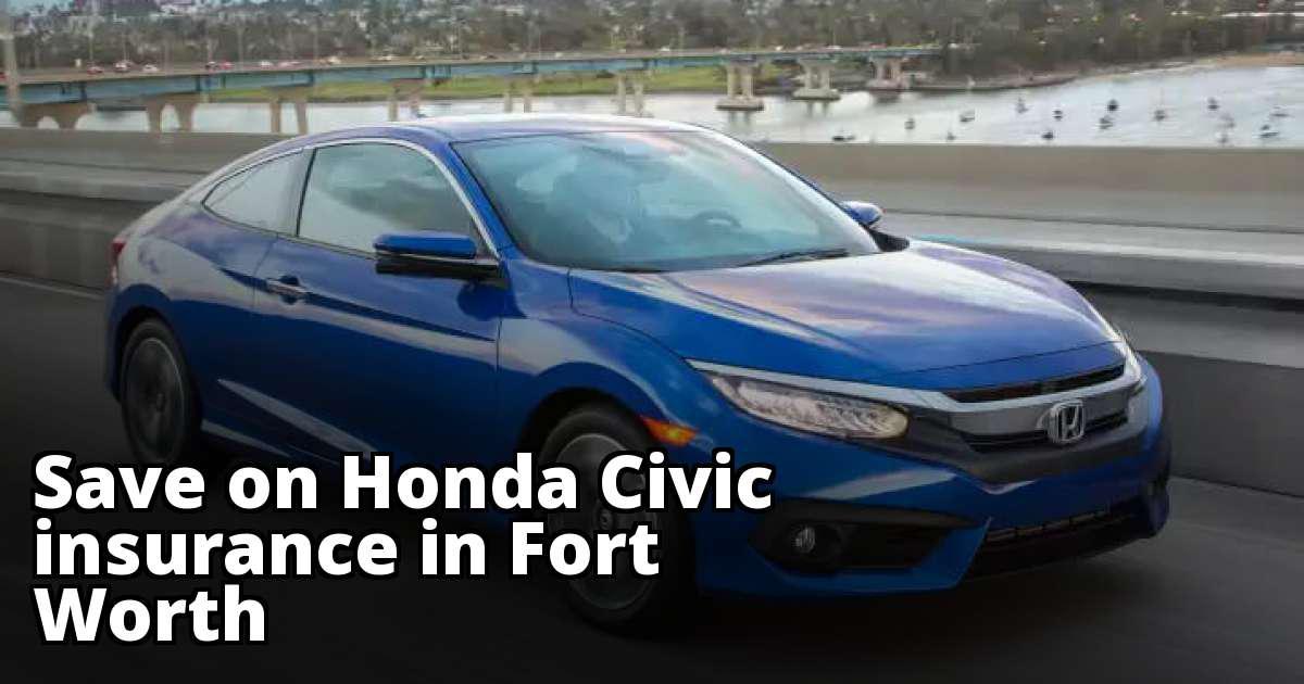 Fort Worth Texas Honda Civic Insurance Rates